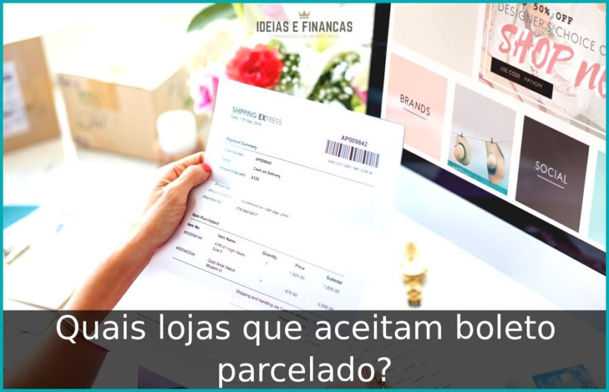 Quais lojas que aceitam boleto parcelado?